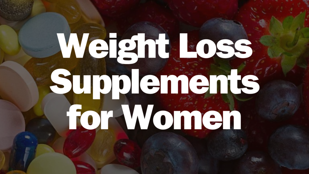 5 Best Weight Loss Supplements For Women In 2024